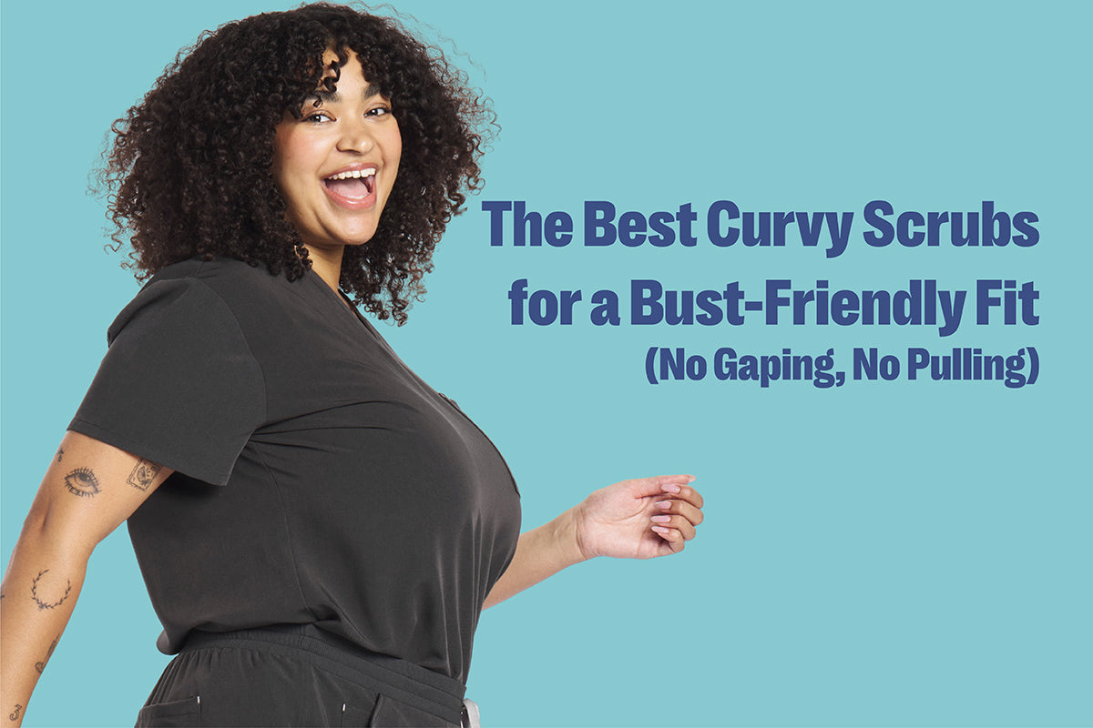 The Best Curvy Scrubs for a Bust-Friendly Fit (No Gaping, No Pulling)